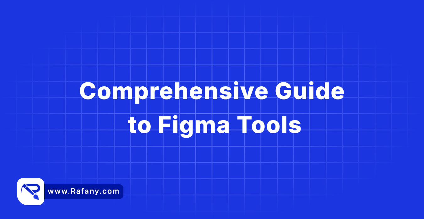 What is Figma? A Comprehensive Guide to Figma Tools